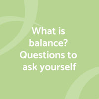 What is balance? Questions to ask yourself - VIZSTIM LLC